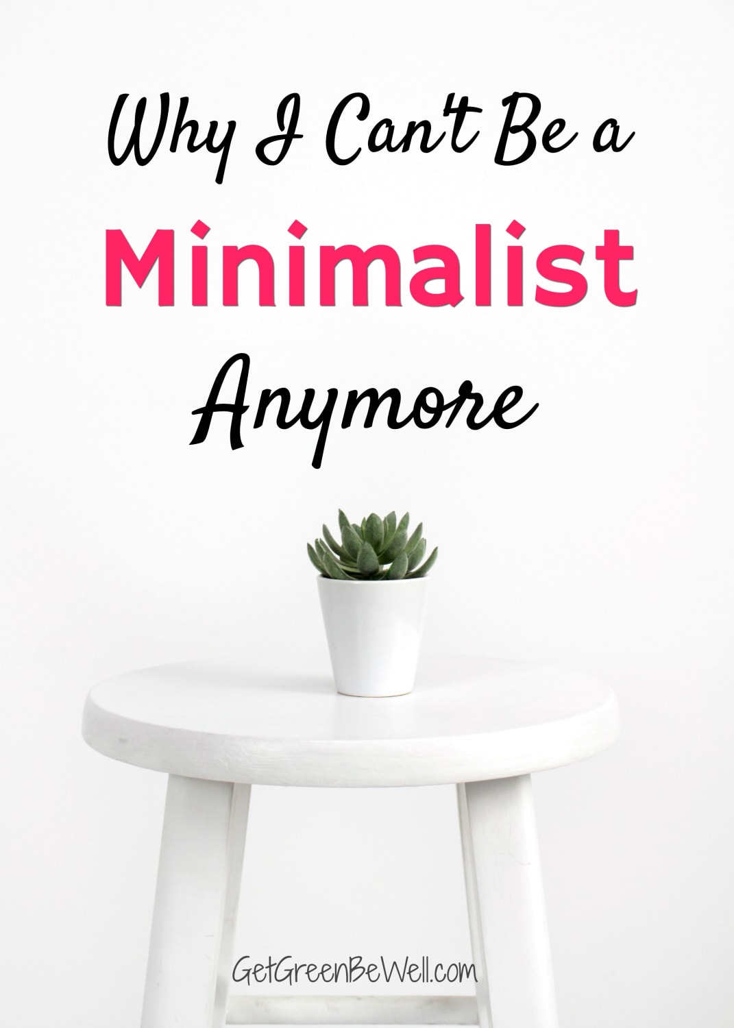 Why I Hate Minimalism - Get Green Be Well