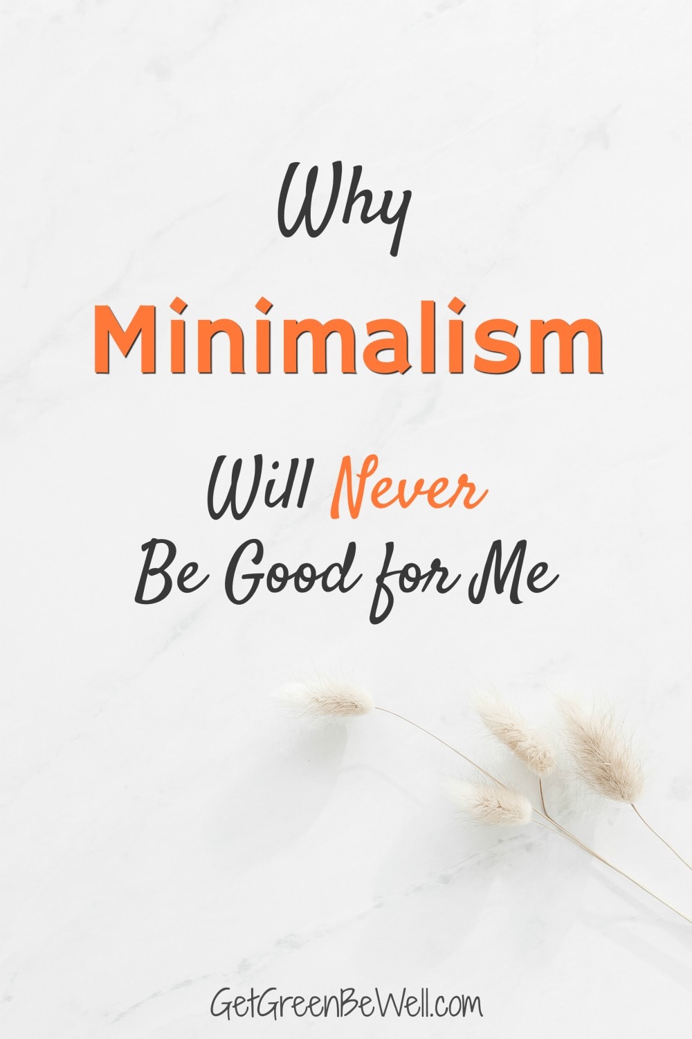 Why I Hate Minimalism - Get Green Be Well