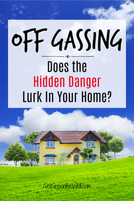 What is Off Gassing and Why It's Bad - Get Green Be Well