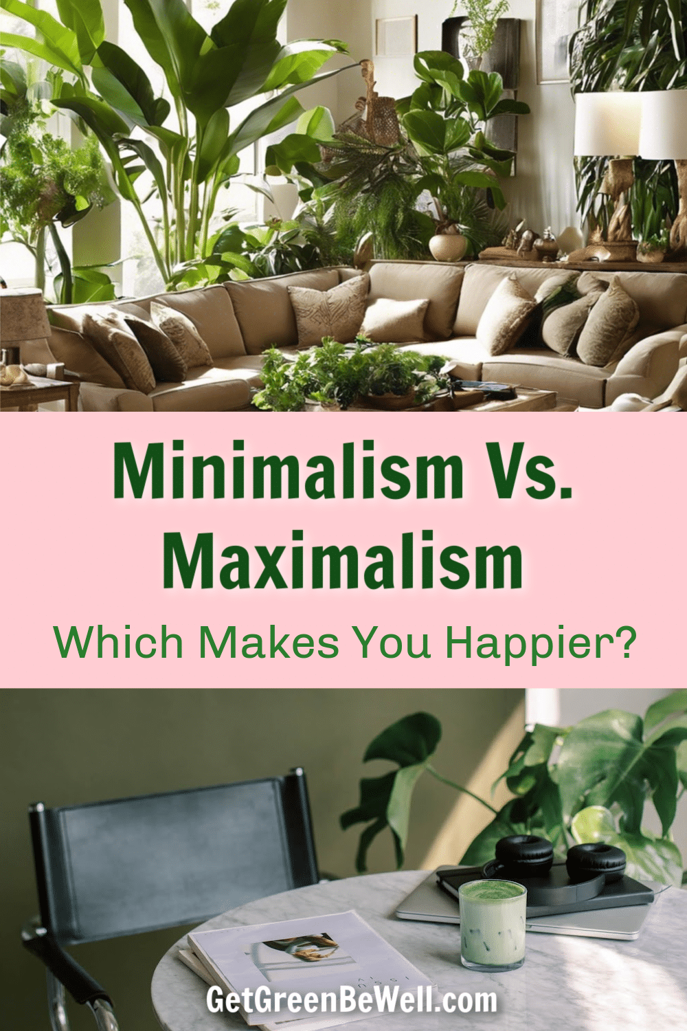 Minimalism Vs. Maximalism: Which is Best for You? - Get Green Be Well