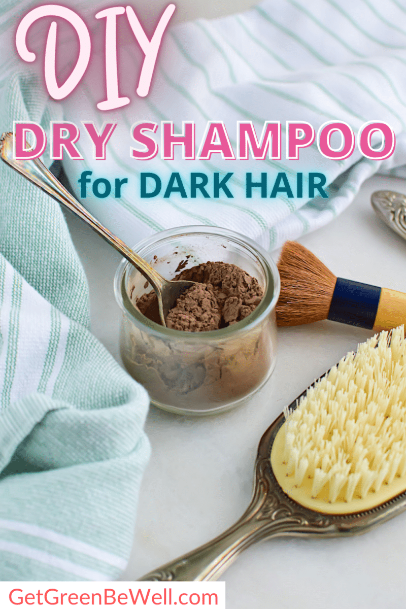 DIY Dry Shampoo for Dark Hair - Get Green Be Well